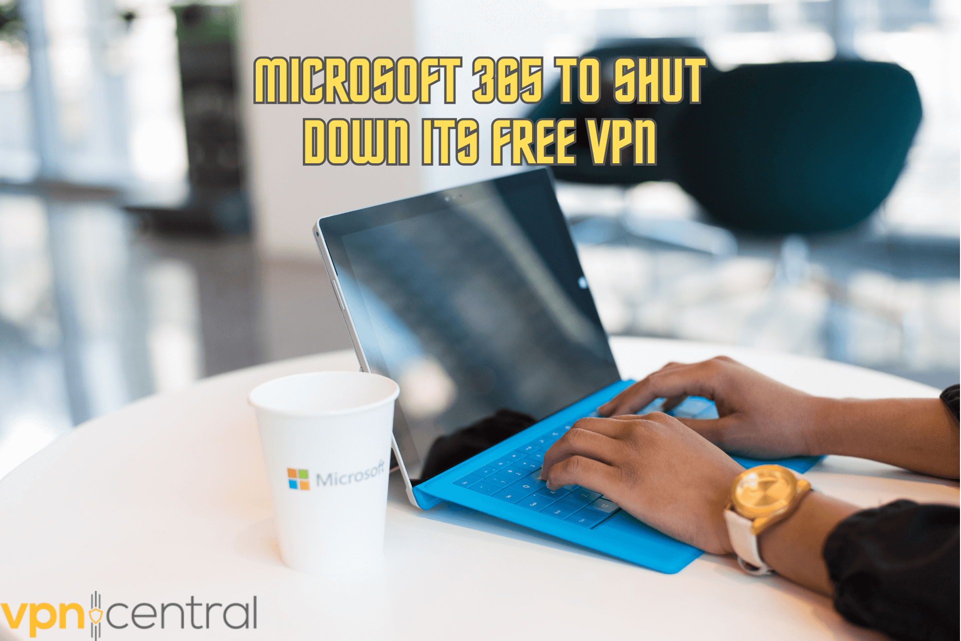 Microsoft 365关闭其免费VPN - Eksrr.com